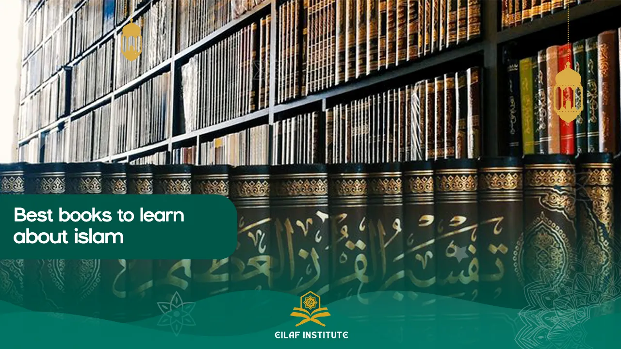 Best Books To Learn About Islam - Eilaf